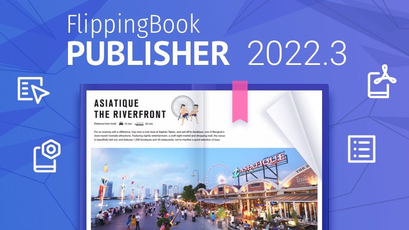 FlippingBook Publisher 2022.3 Release. Enhanced Content Editor and Improved Ease of Use